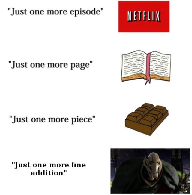 Addition to My Collection | Just One More | Know Your Meme