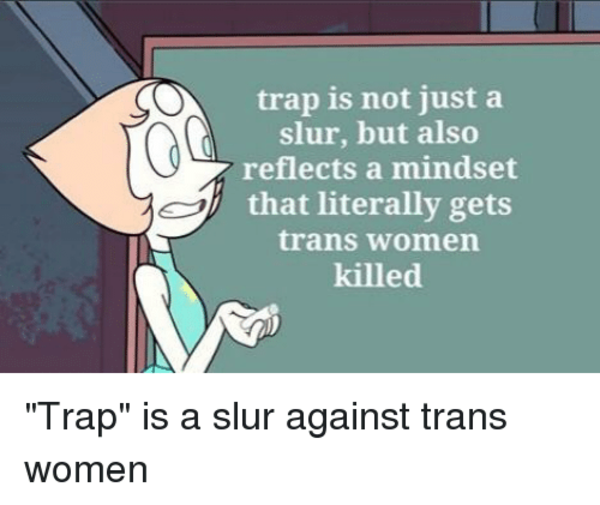 Trap A Mindset That Gets Real Transwomen Killed | Trap | Know Your Meme
