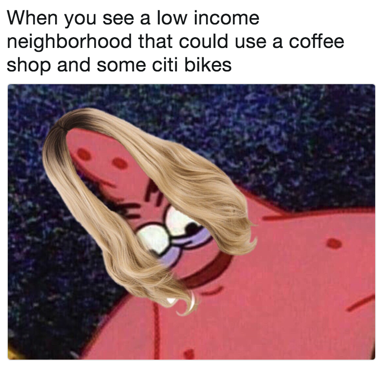 Gentrification | Savage Patrick | Know Your Meme