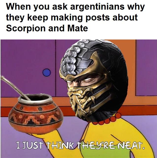 Mate is Neat | Scorpion cebando mate | Know Your Meme