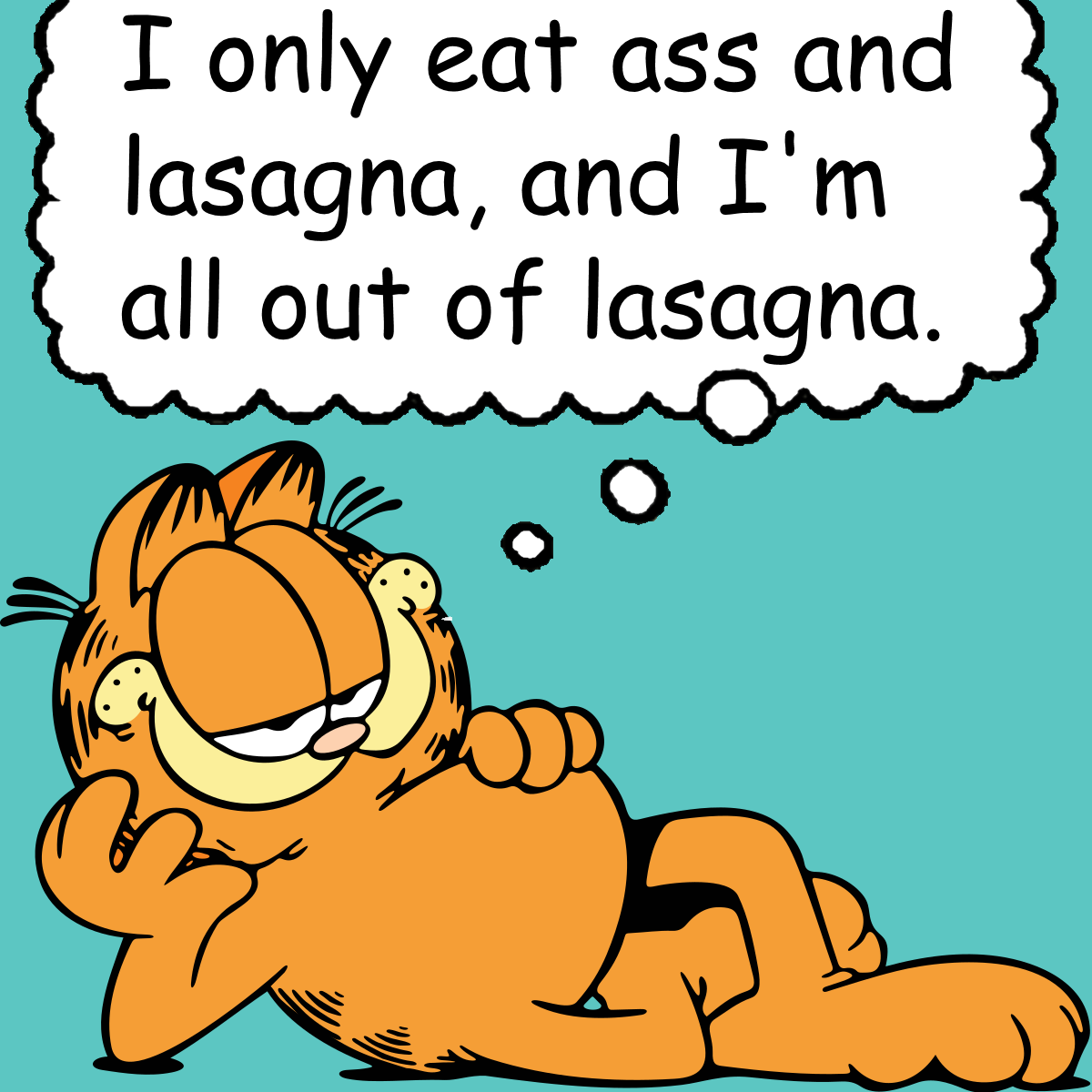 I Only Eat Ass And Lasagna Garfield Know Your Meme