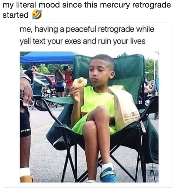 my literal mood since this mercury retrograde started 🤣 | Mercury in ...