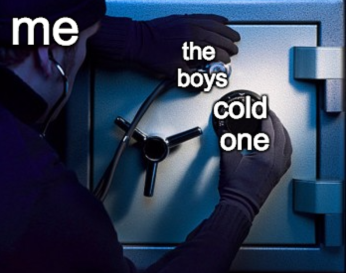 safecracking | Cracking Open a Cold One With the Boys | Know Your Meme