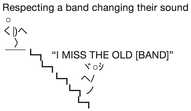 Respecting a band changing their sound | Kick Down the Stairs ASCII Art ...