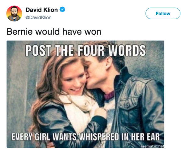 Bernie Would Have Won | Four Words Every Girl Wants Whispered In Her ...