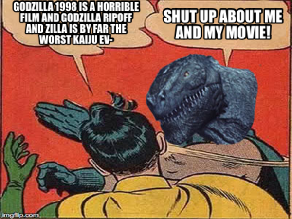 Zilla has had enough of your hate! | Godzilla | Know Your Meme