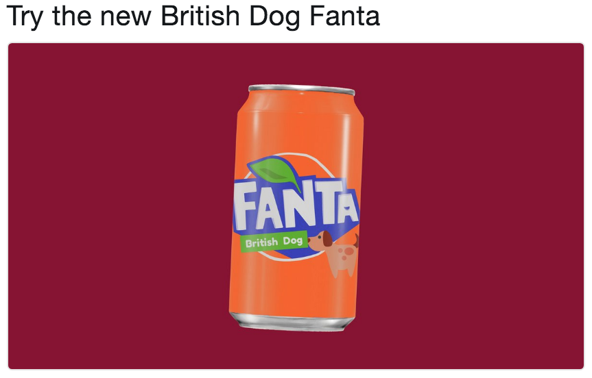 Try the new British Dog Fanta | Fake Fantas | Know Your Meme