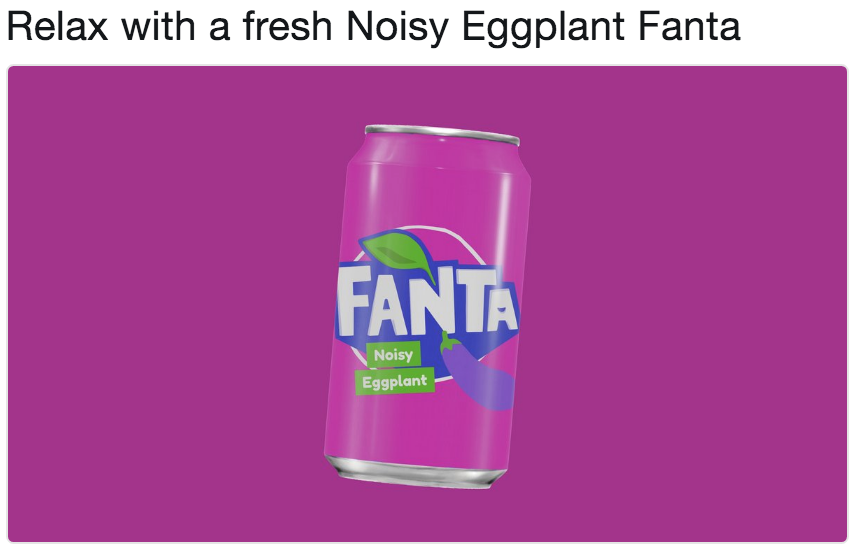 Relax with a fresh Noisy Eggplant Fanta | Fake Fantas | Know Your Meme