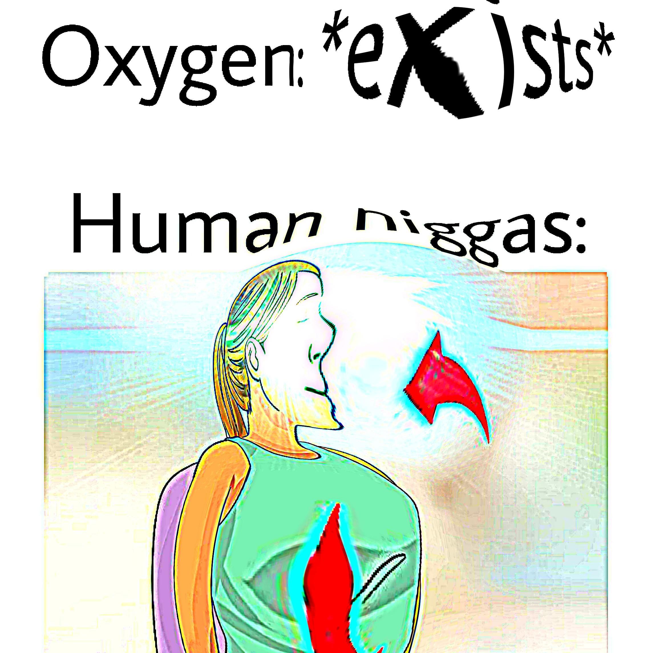 Oxigen Exists | Niggas Be Like | Know Your Meme