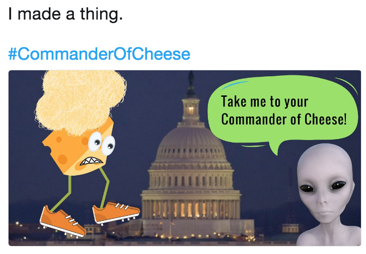 I made a thing. #CommanderOfCheese | Commander of Cheese | Know Your Meme