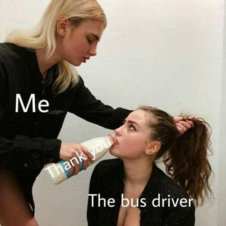 Saying Thank You To The Bus Driver Memes. Poised to explode in the next ...