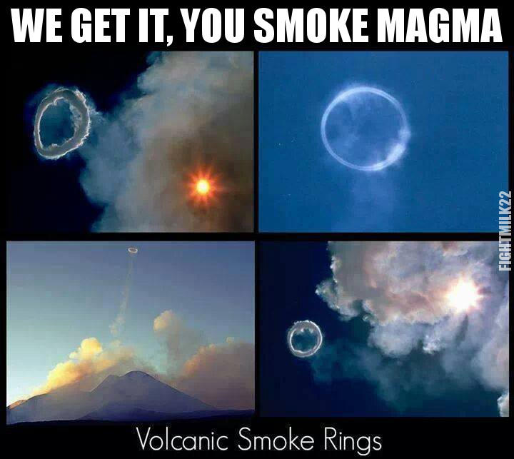 Hate it when volcanoes act like this | We Get It, You Smoke Weed | Know ...