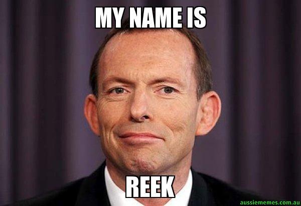 Tony Abbott | My Name Is Reek | Know Your Meme