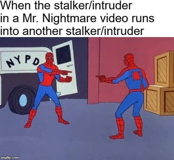 Stalker/Intruder in a Mr. Nightmare Video | Spider-Man Pointing at ...