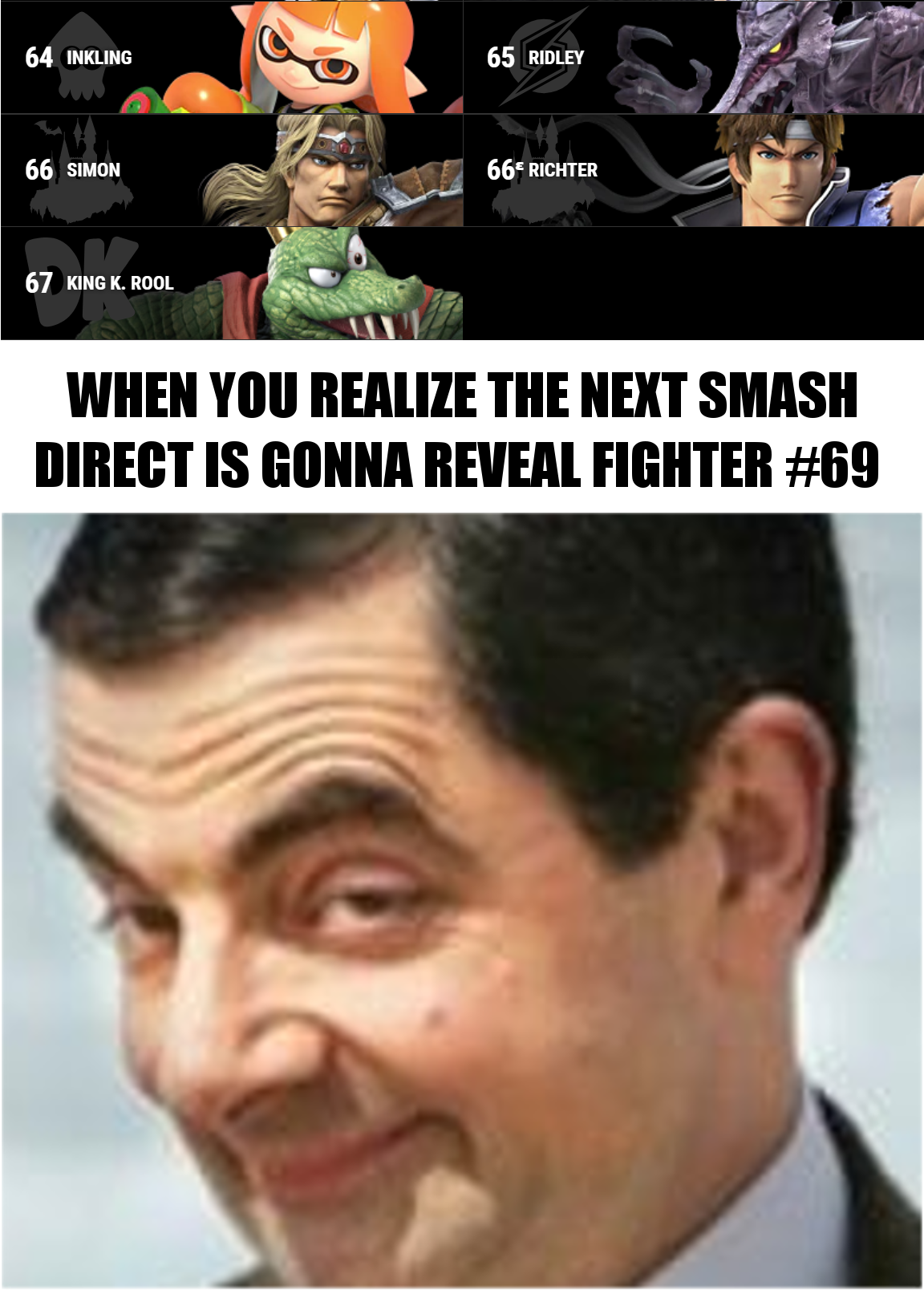when you realize the next smash direct is gonna reveal fighter #69 ...