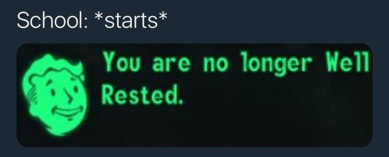 School Starts / You Are No Longer Well Rested | Fallout | Know Your Meme