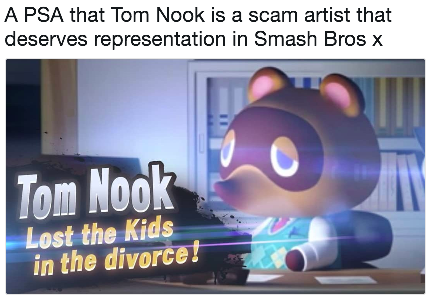 A PSA that Tom Nook is a scam artist that deserves representation in ...