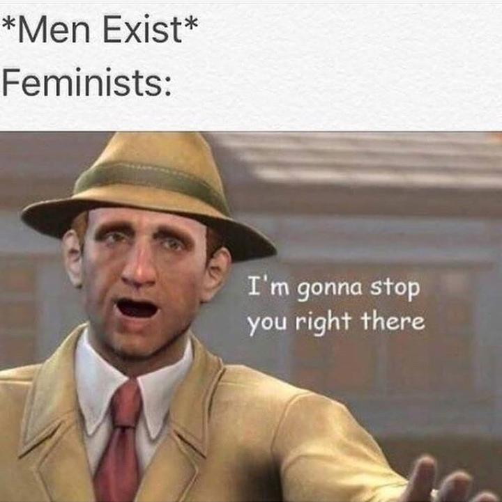Men Exist | I'm Gonna Stop You Right There | Know Your Meme