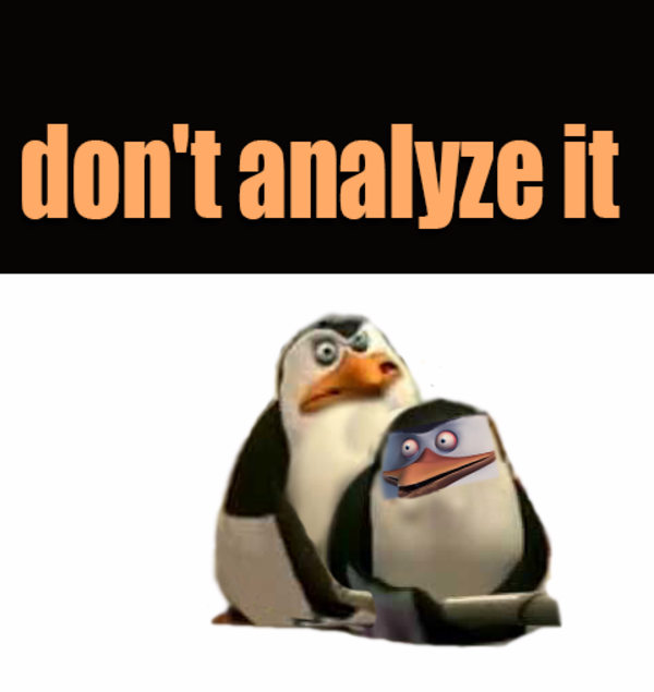Don't Analyze it | Kowalski, Analysis | Know Your Meme