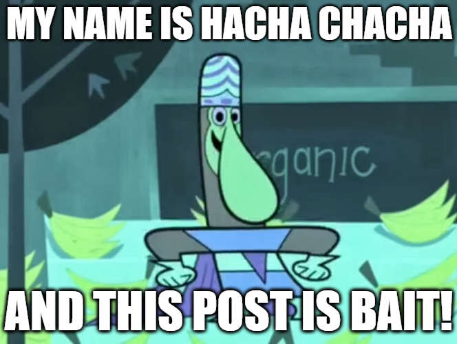 My name is Hacha chacha | Reaction Images | Know Your Meme