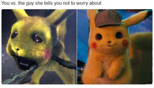 You Vs the one she tells you not to worry about | Detective Pikachu ...