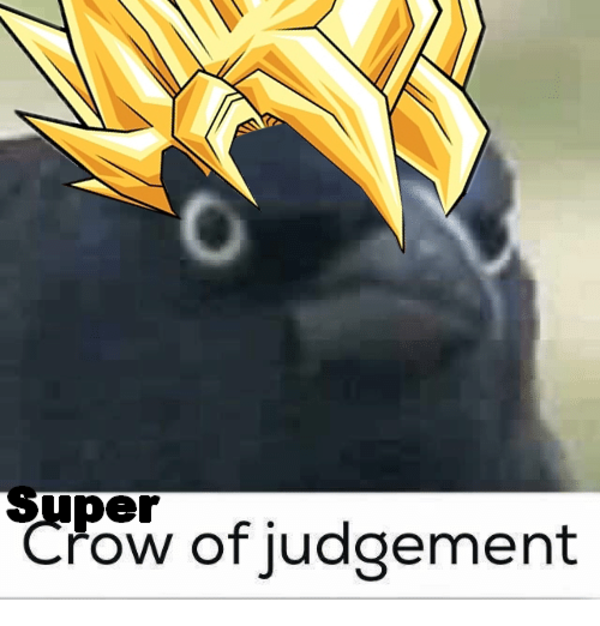 Super Crow of Judgement | Crow of Judgement | Know Your Meme