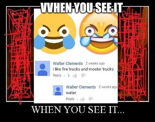 When You See It | Walter Clements | Know Your Meme
