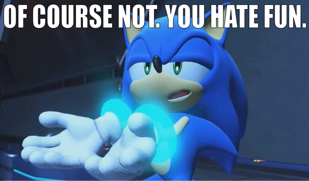 You hate fun | Sonic the Hedgehog | Know Your Meme