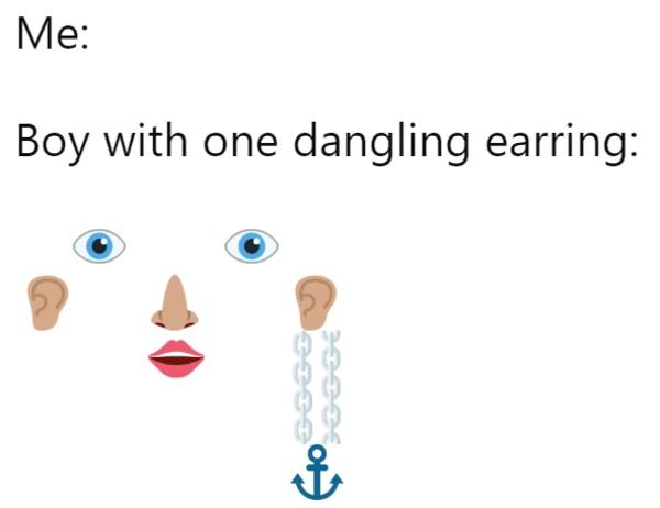 Me: Boy with one dangling earring: | Nobody: | Know Your Meme