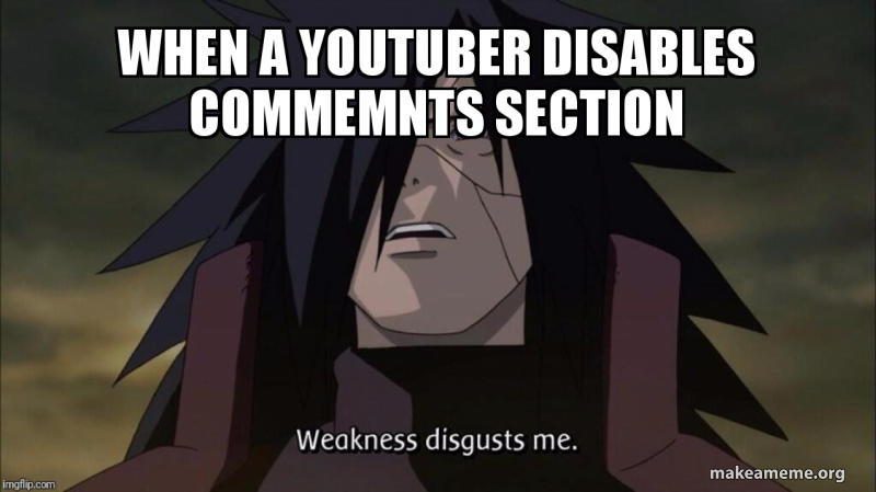 When a YouTuber Disables Comments Section | Weakness Disgusts Me | Know ...