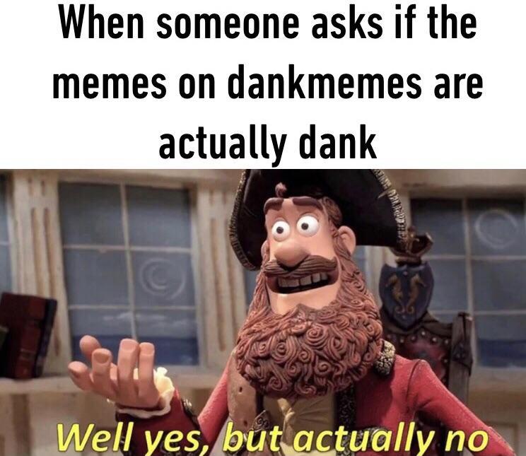 Man I love this movie | Well Yes, But Actually No | Know Your Meme