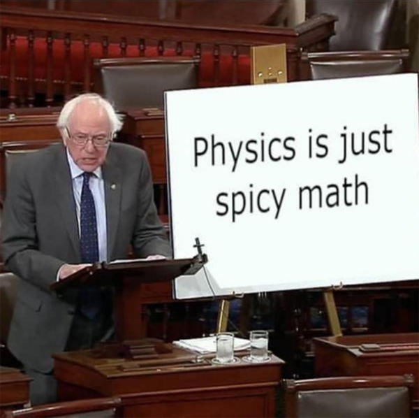 Physics is just spicy math | Bernie Sanders | Know Your Meme