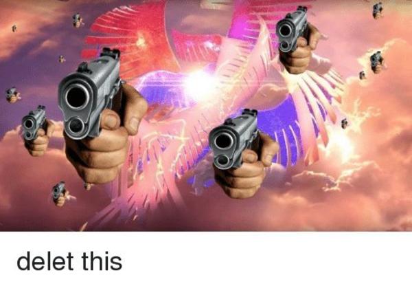 delet this x700 | Delet This | Know Your Meme