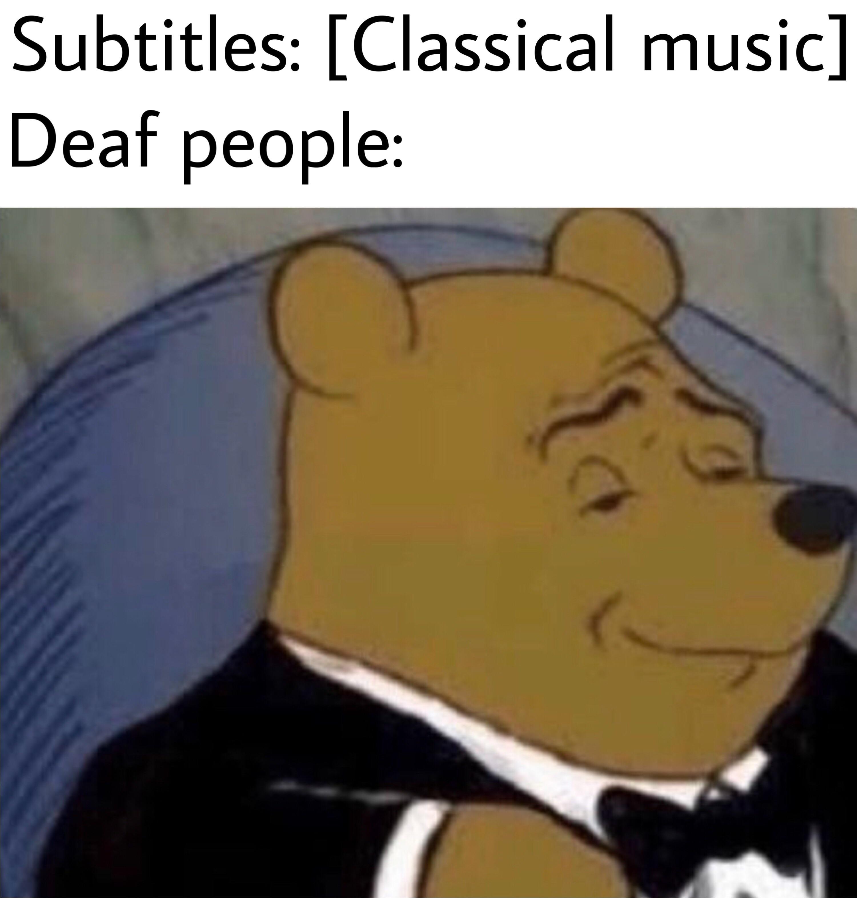 Ah yes, I do love Mozart | Tuxedo Winnie the Pooh | Know Your Meme