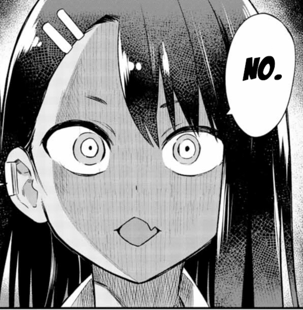 The Snaggletooth Refuses | Please Don't Bully Me, Nagatoro | Know Your Meme
