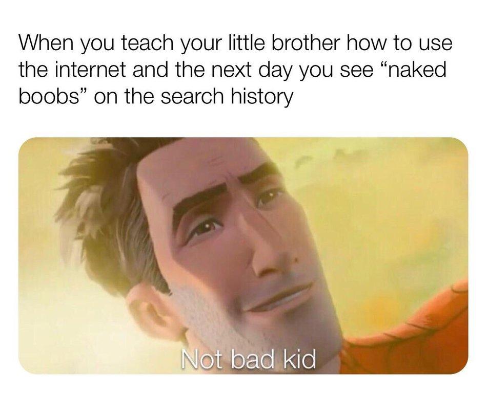 when you teach your little brother how to use the internet | Not Bad ...