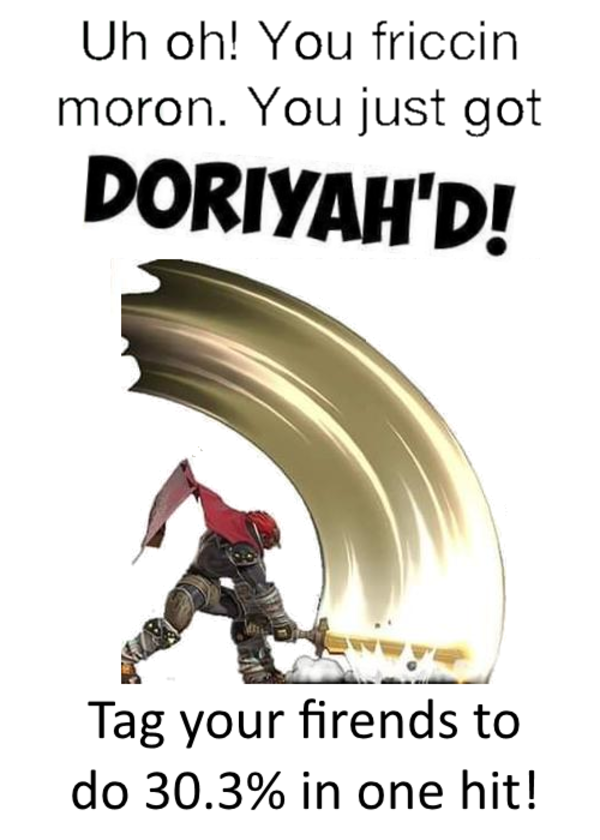 You just got DORIYAH'D! | Doriyah | Know Your Meme