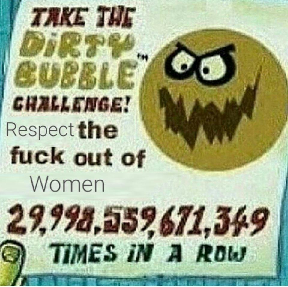 Respect Women | Dirty Bubble Challenge | Know Your Meme