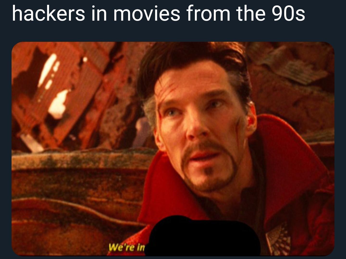 hackerman | We Are In the Endgame Now | Know Your Meme