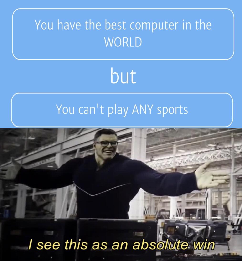 You have the best computer in the world | I See This as an Absolute Win ...
