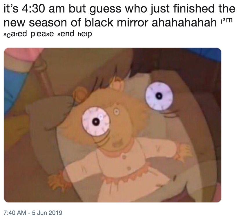 it’s 4:30 am but guess who just finished the new season of black mirror ...