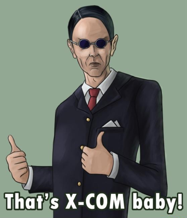 That's XCOM baby! | X-COM | Know Your Meme