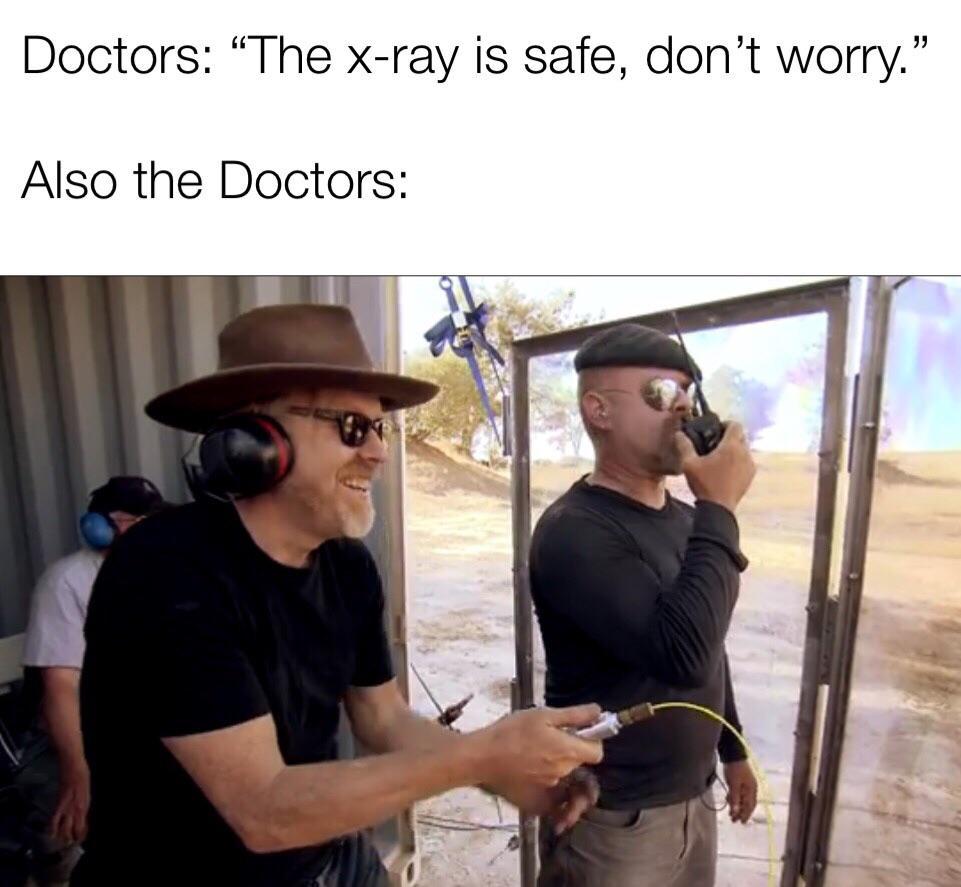 re you sure...? | The X-ray Is Safe, Don't Worry | Know Your Meme