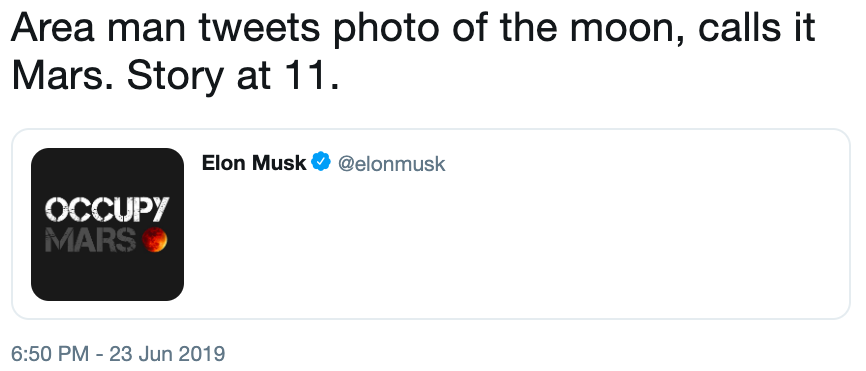 Area man tweets photo of the moon, calls it Mars. Story at 11. | Elon ...