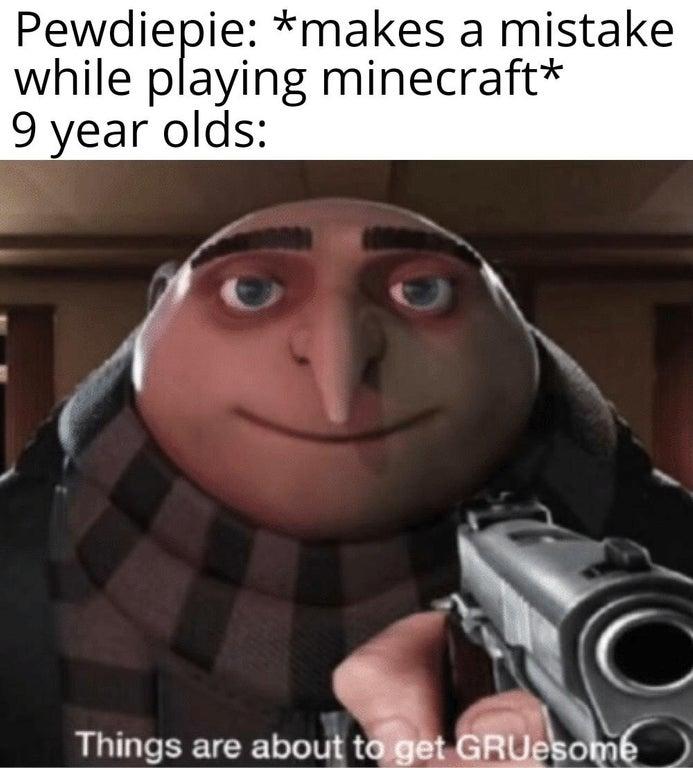 makes a mistake while playing minecraft | Gru Holding Gun / Things Are ...