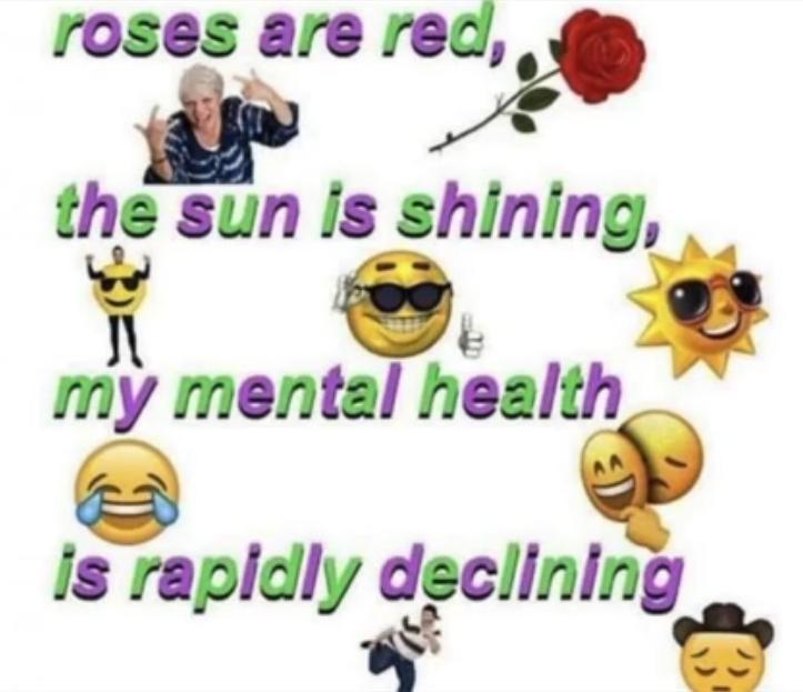 Mental health, rapidly declining | Me IRL | Know Your Meme