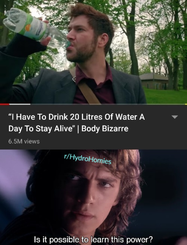 This guy hydrates | r/HydroHomies | Water Niggas / Hydro Homies | Know ...