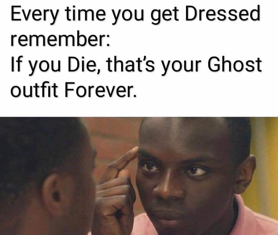 dress appropriately | Know Your Meme