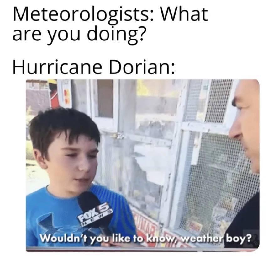 weather boi | r/dankmemes | Wouldn't You Like to Know, Weather Boy ...