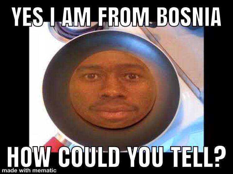 I hate Bosnians | r/okbuddyretard | Balkan Memes | Know Your Meme